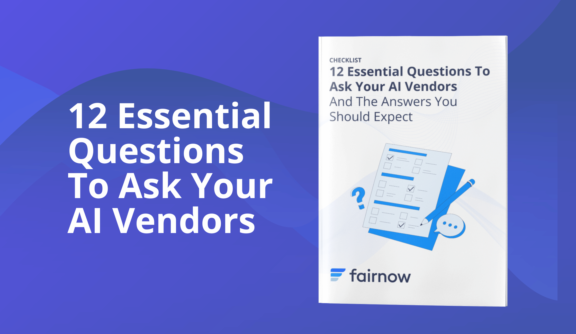 12 Questions To Ask Your AI Vendors (+ A Handy Checklist) | FairNow