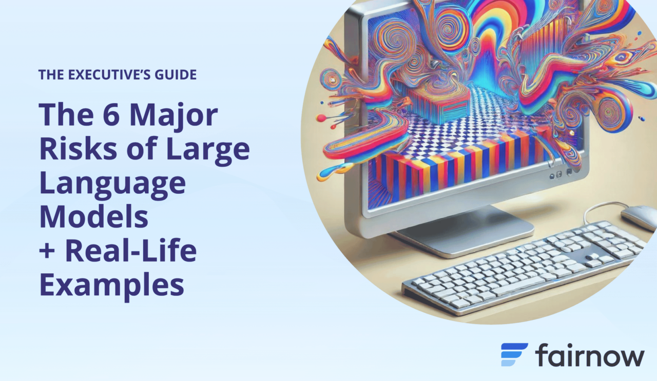 Executive's Guide: The Top 6 Risks of LLMs - FairNow